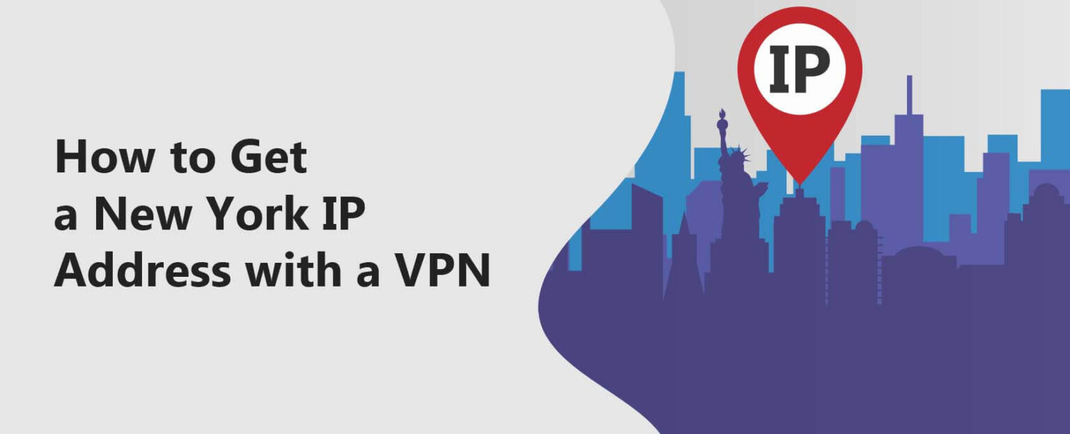 New York VPN: How to Get a New York IP Address [2025]