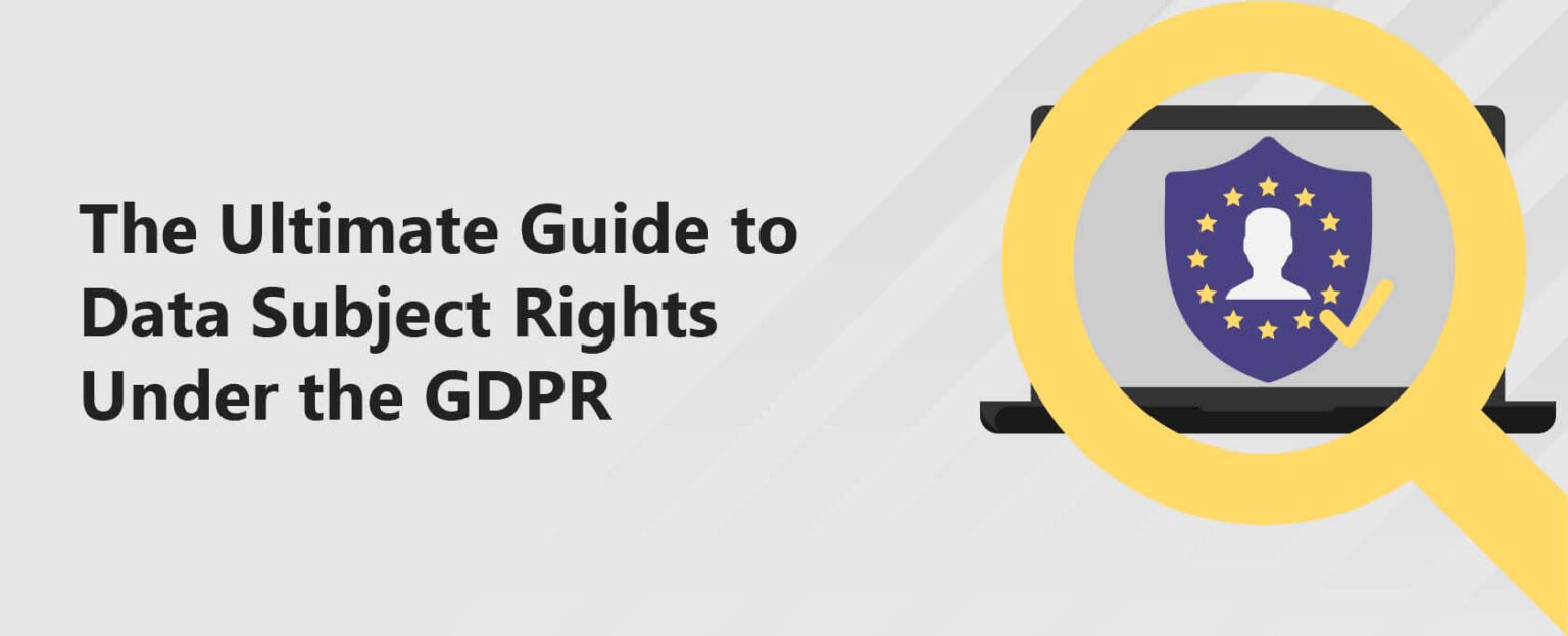 The Ultimate Guide to Data Subject Rights Under the GDPR