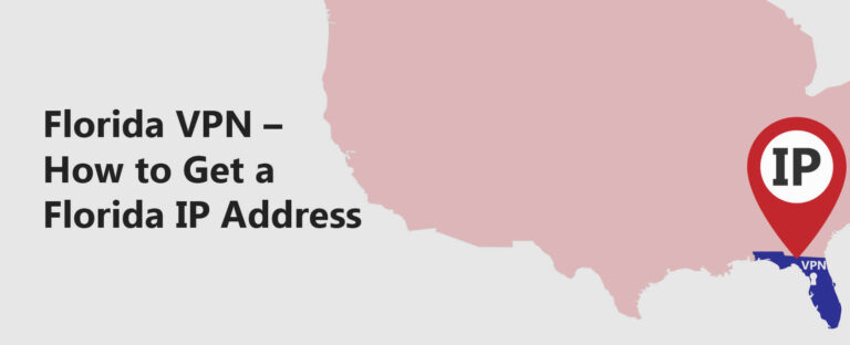 Florida VPN - How to Get a Florida IP Address [2024]
