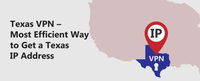 Texas VPN - How to Get a Texas IP Address [2025 Guide]