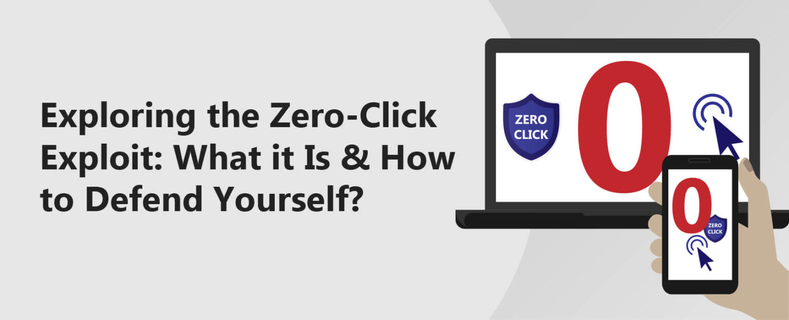 Zero-Click Exploits: What they Are & How to Defend Yourself? Zero-Click Exploits: What they Are & How to Defend Yourself?